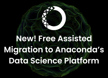 New! Free Assisted Migration to Anaconda’s Data Science Platform | Anaconda