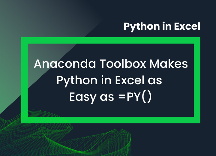 Anaconda Toolbox Makes Python In Excel As Easy As Py Anaconda