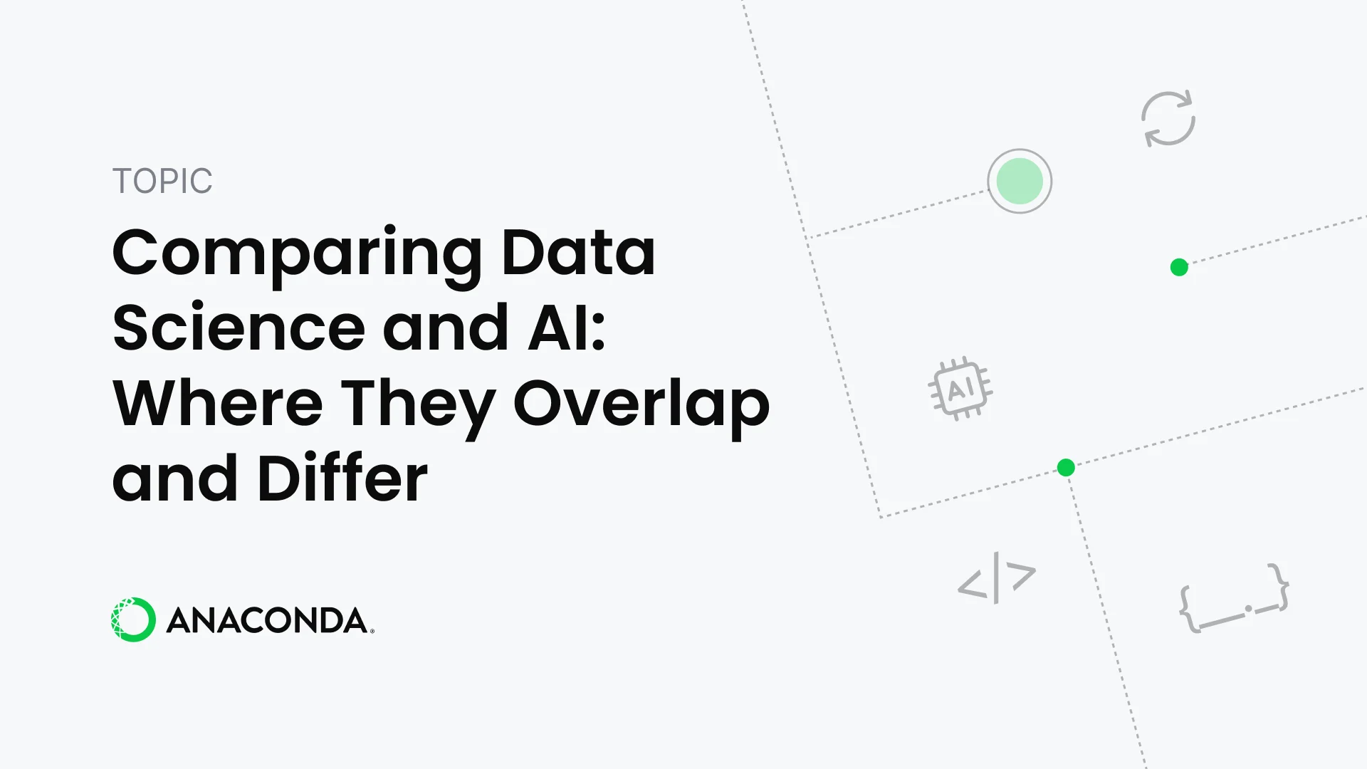 Comparing Data Science and AI: Where They Overlap and Differ | Anaconda